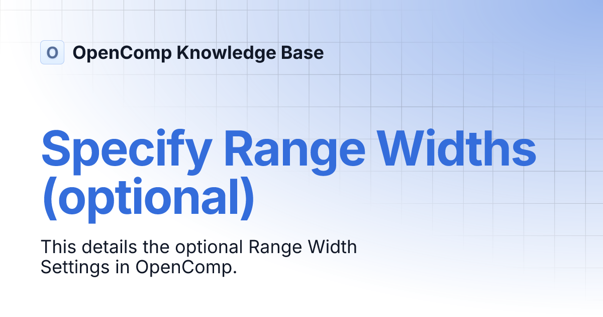 Specify Range Widths (optional) | OpenComp Knowledge Base