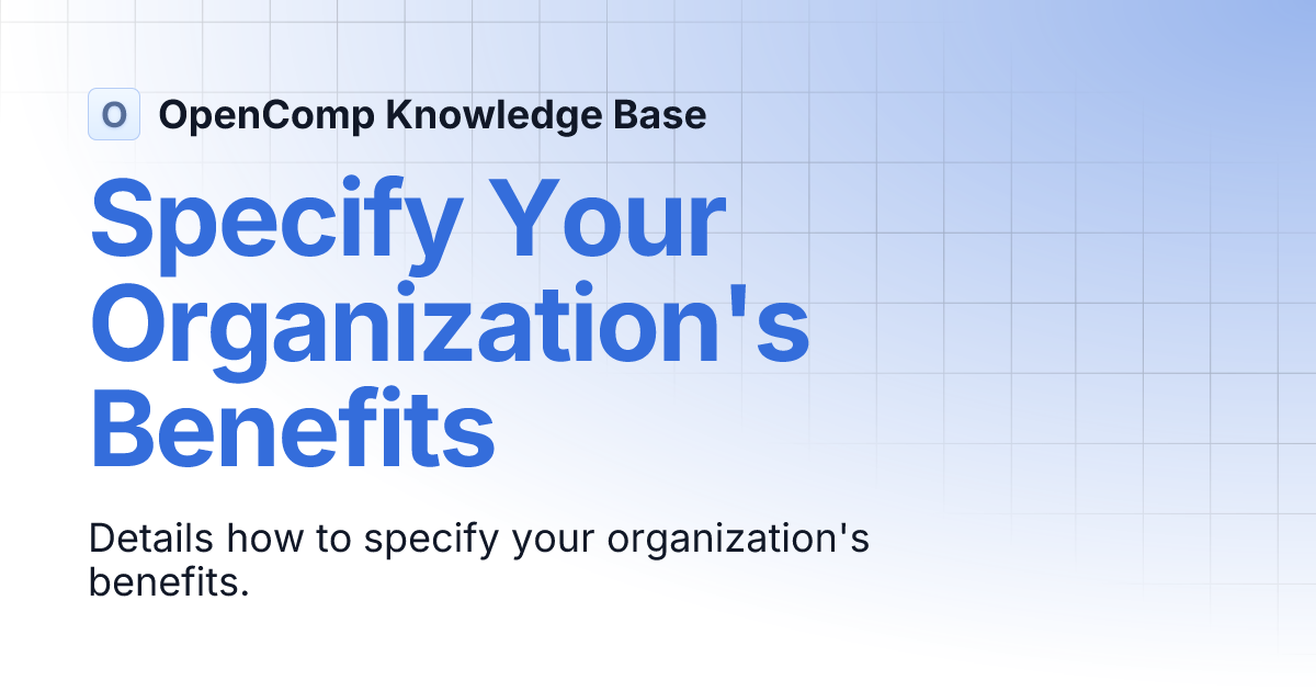 Specify Your Organization's Benefits | OpenComp Knowledge Base